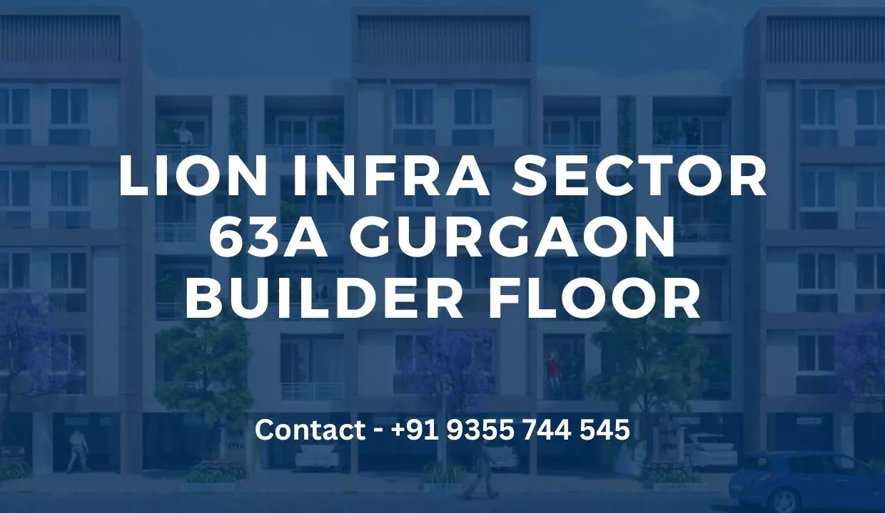 Lion Infra Sector 63a Gurgaon Low Rise Floors